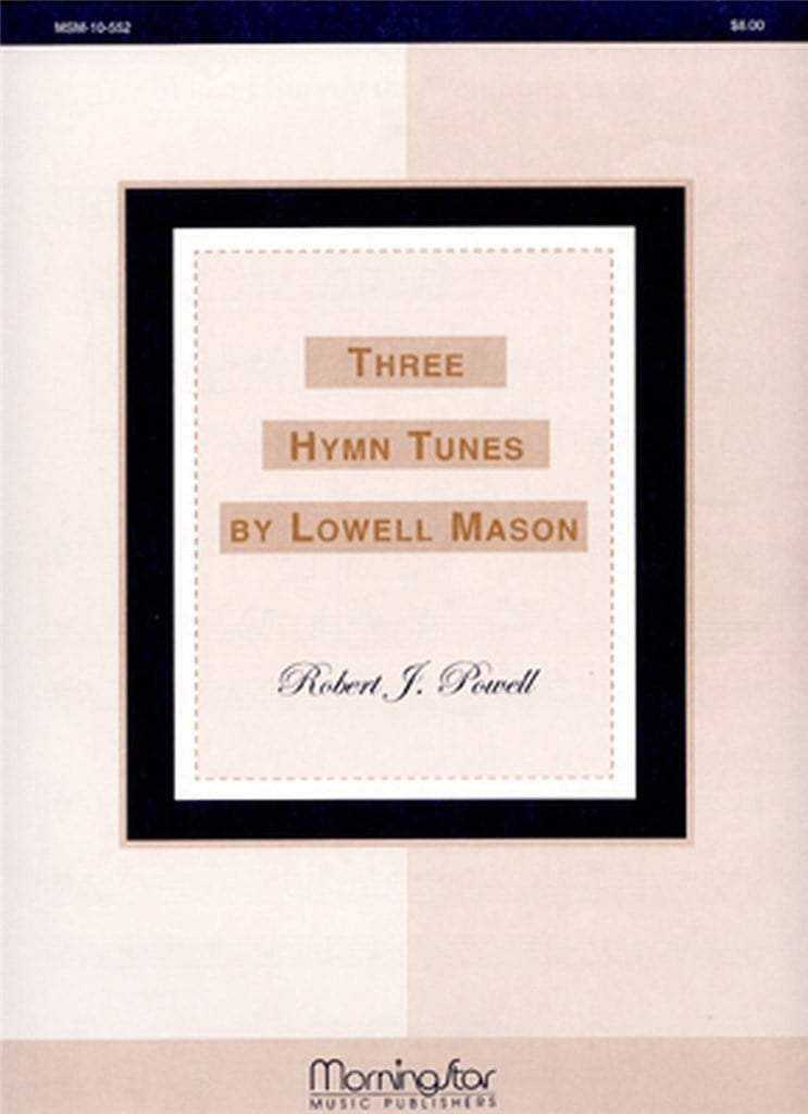 Three Hymn Tunes by Lowell Mason - Livro - Robert J. Powell, Lowell ...